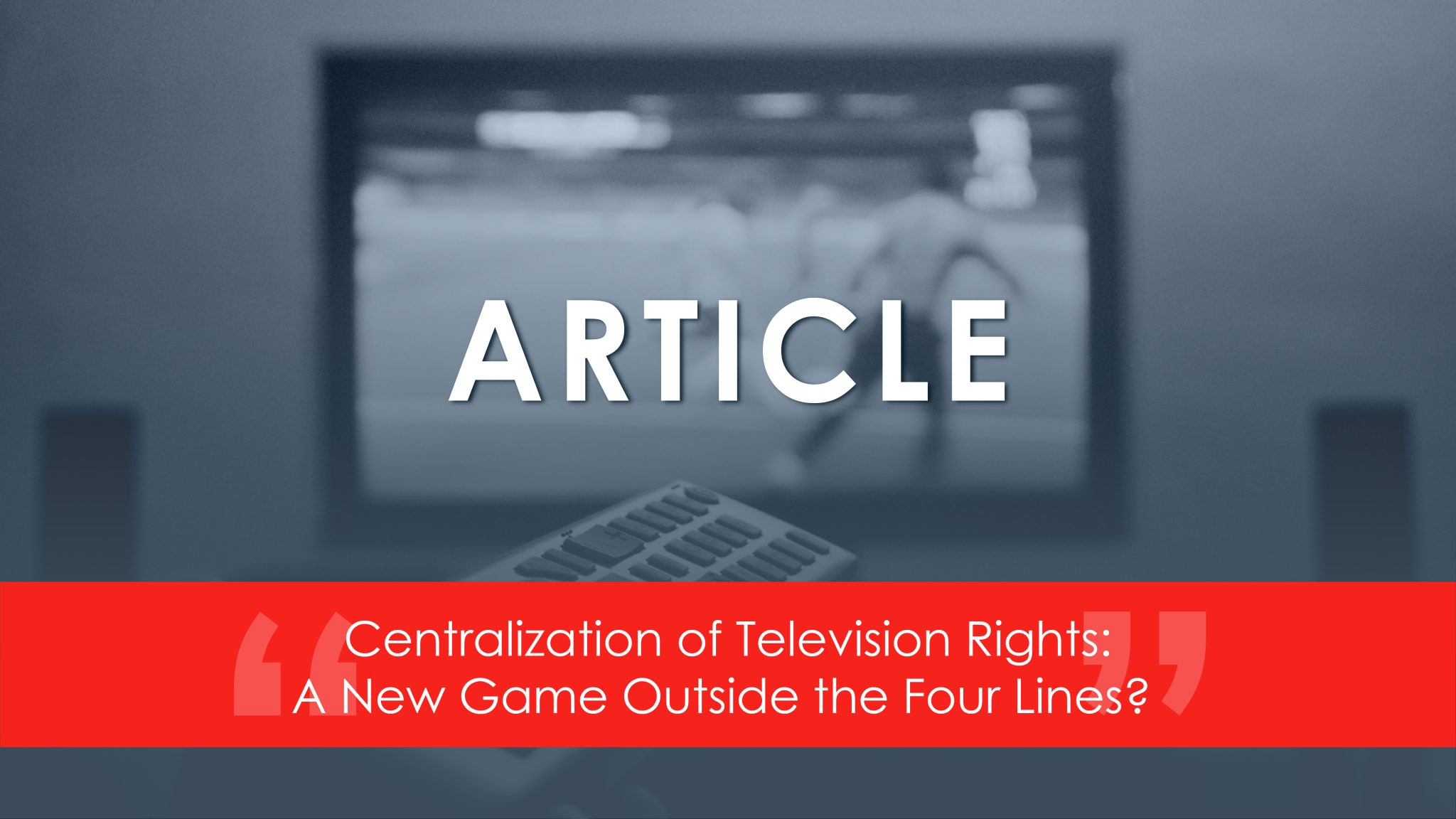 Centralization of Television Rights: A New Game Outside the Four Lines ...